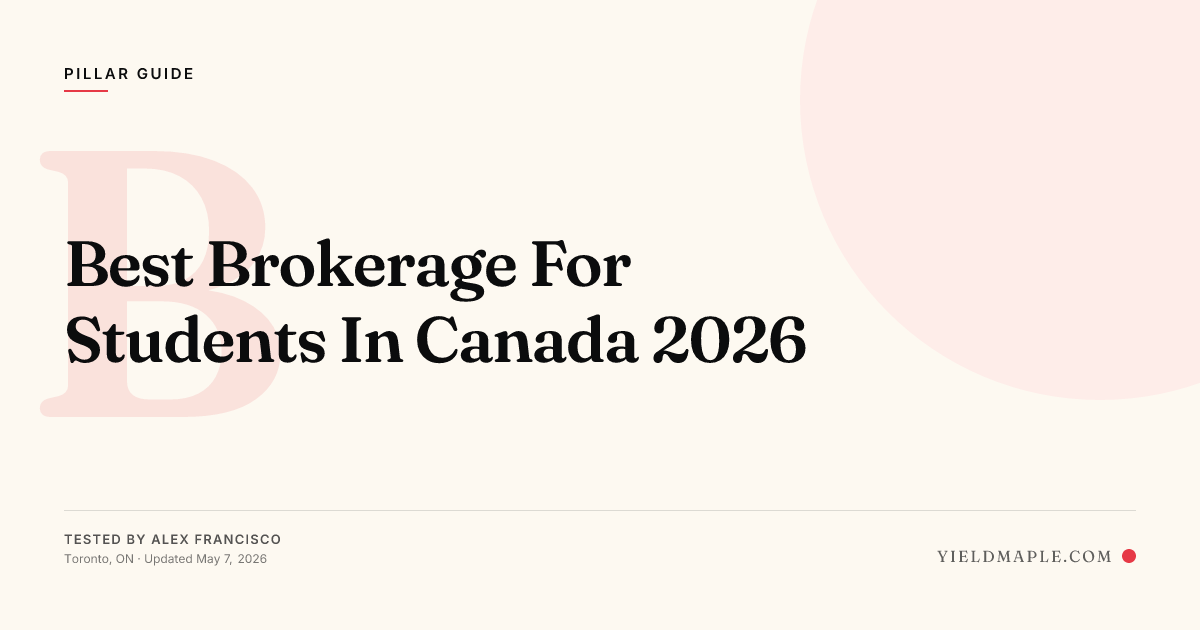 Best Brokerage For Students In Canada 2026 | YieldMaple