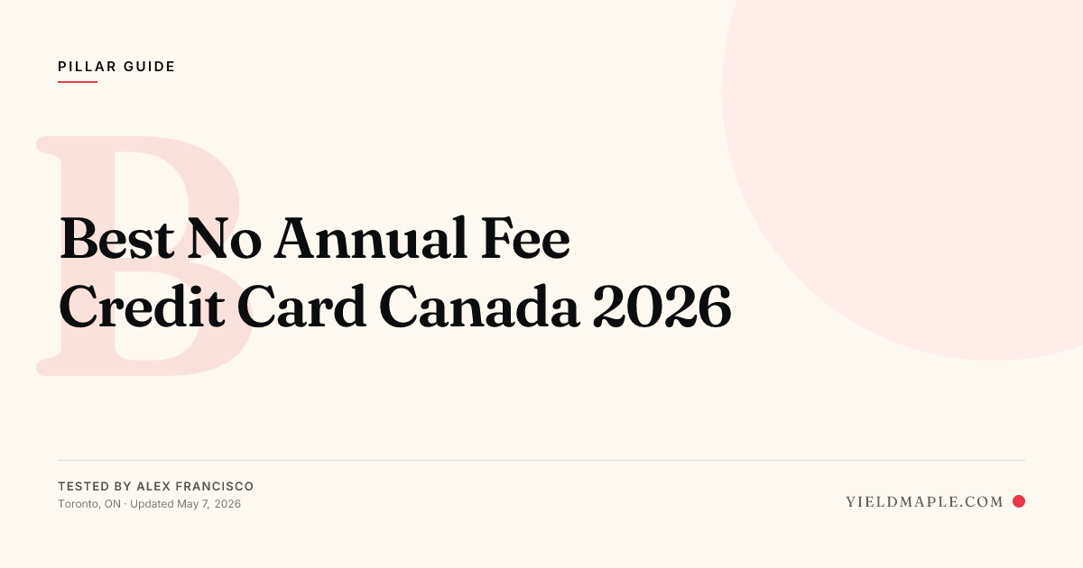 Best No Annual Fee Credit Card Canada 2026 | YieldMaple