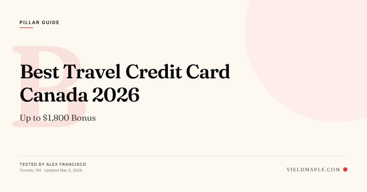Best Travel Credit Card Canada 2026: Up to $1,800 Bonus | YieldMaple