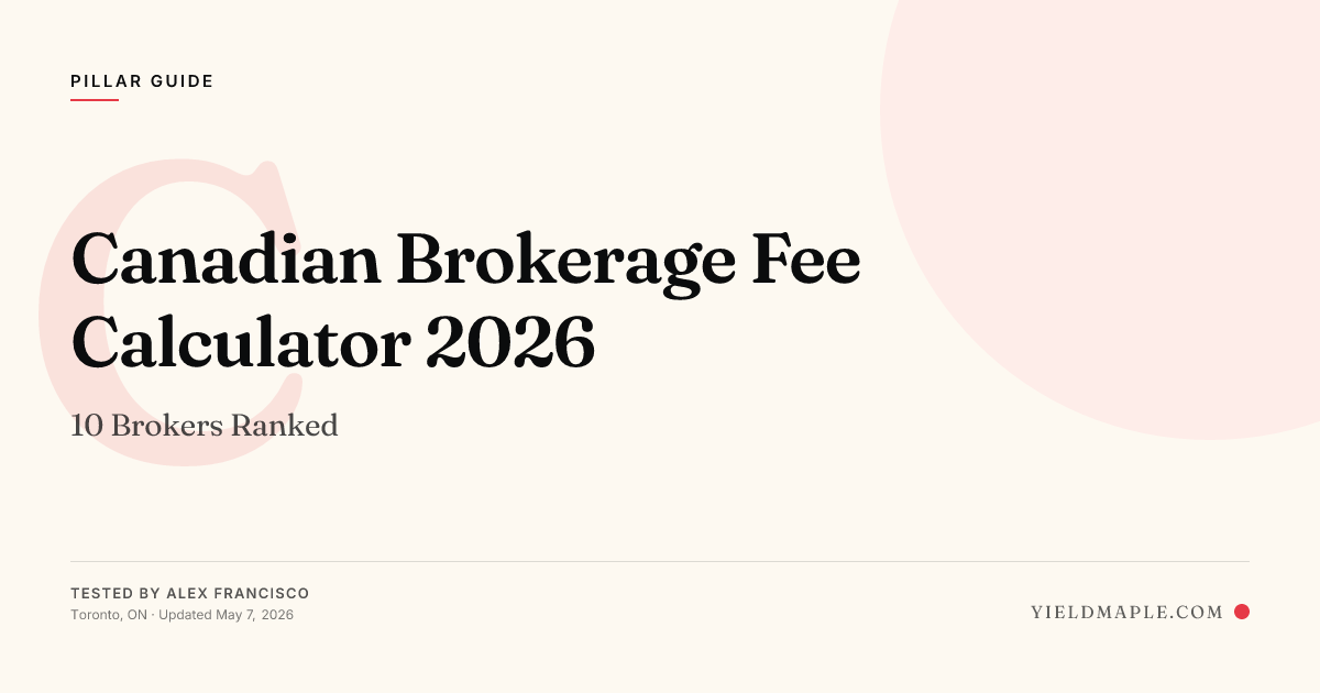 Canadian Brokerage Fee Calculator 2026: 10 Brokers Ranked | YieldMaple