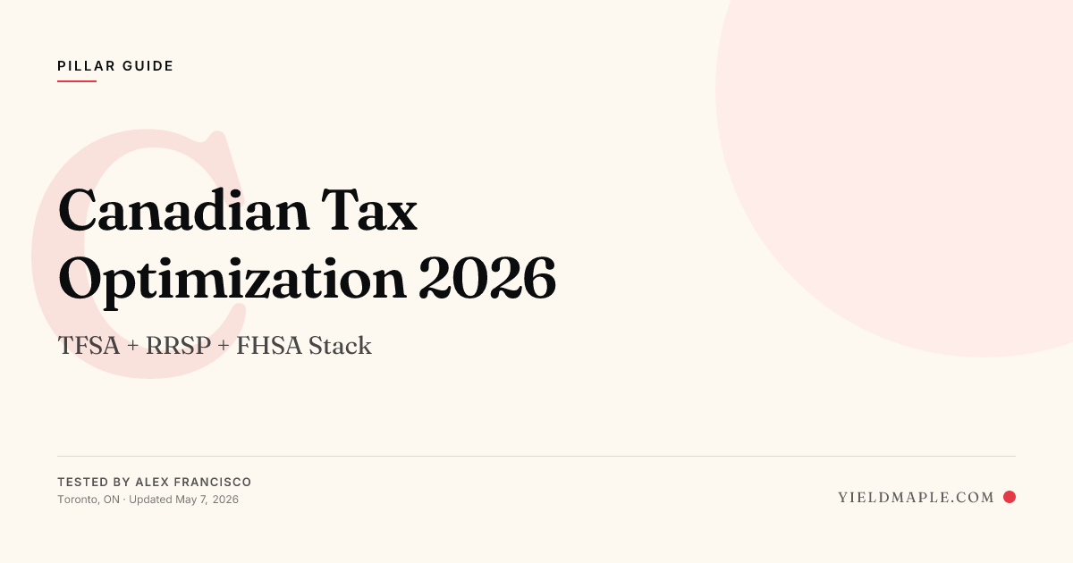 Canadian Tax Optimization 2026: TFSA + RRSP + FHSA Stack | YieldMaple